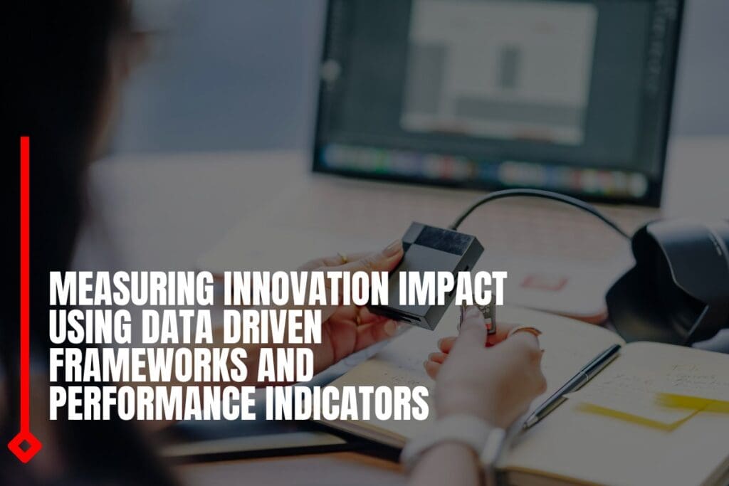 Measuring innovation impact using data driven frameworks and ...