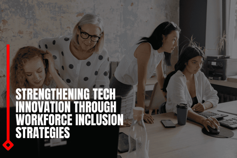 Strengthening Tech Innovation Through Workforce Inclusion Strategies